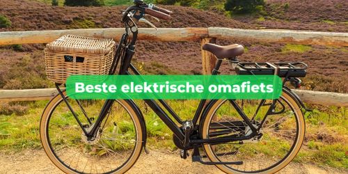 Beste Elektrische Omafiets Kopen? Bekijk de Top 5 Beste!