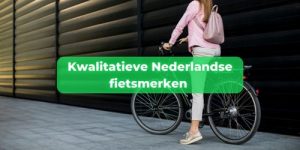 Top 5 Nederlandse Fietsmerken – Kwaliteit Gegarandeerd! (2025)